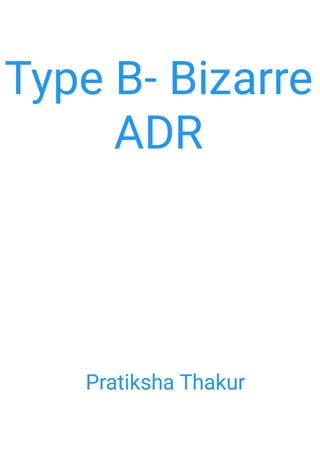 Type B - Bizarre ADR (Adverse Drug Reaction) | PDF