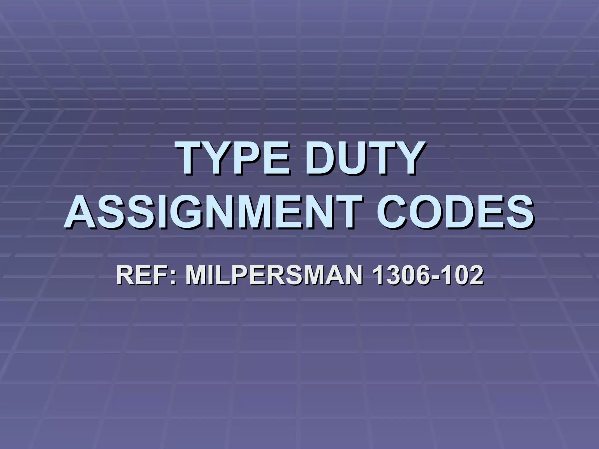 Type duty assignment codes | PPT