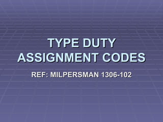 Type duty assignment codes | PPT