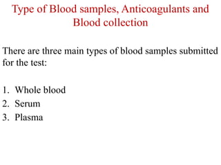 Type of Blood samples, Anticoagulants and Blood.pptx