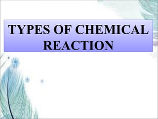 TYPE OF CHEMICAL REACTIONS combination decom | PPT
