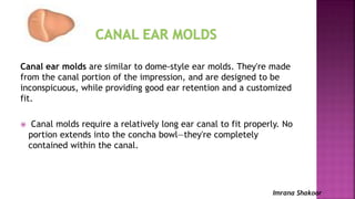TYPE OF DIFFERNT EARMOLDS AND CHARACTERISTICS | PPTX