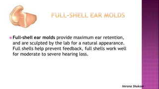 TYPE OF EARMOLDS CHOICE FOR HEARING IMPAIREDS | PPT
