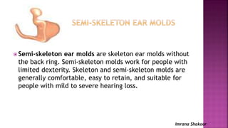 TYPE OF EARMOLDS CHOICE FOR HEARING IMPAIREDS | PPT
