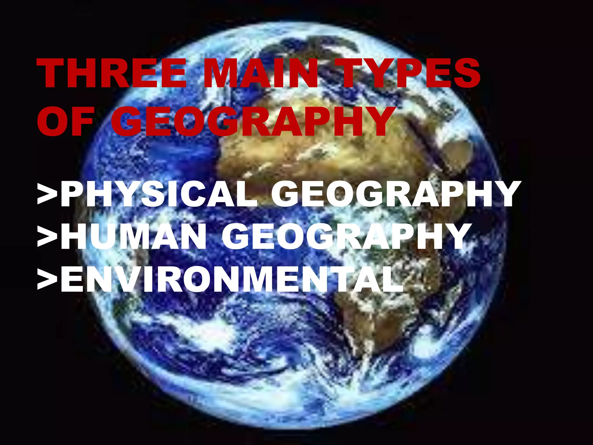 TYPES OF GEOGRAPHY | PPTX