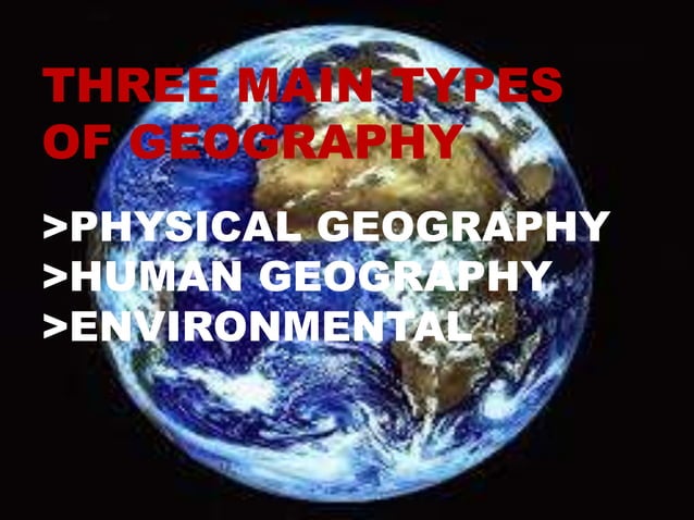 TYPES OF GEOGRAPHY | PPT