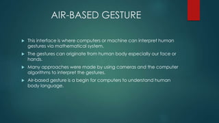 Type of interfaces Touch and air based-gesture | PPTX