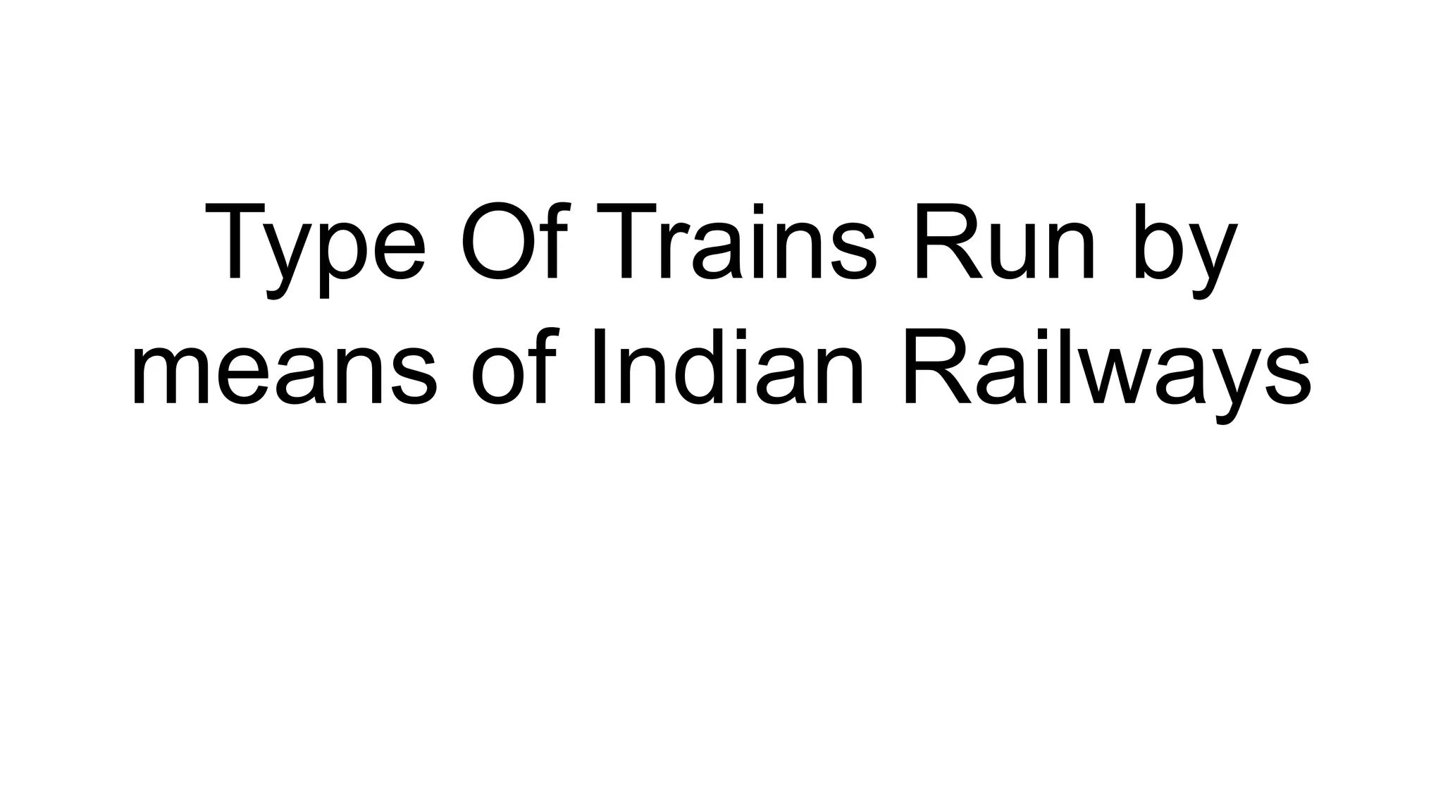 Type Of Trains Run by means of Indian Railways.pdf