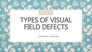 type of visual field defect. | PPTX