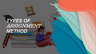 TYPES-OF-ASSIGNMENT-METHOD_ECLAR.pptx