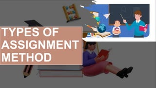 TYPES-OF-ASSIGNMENT-METHOD_ECLAR.pptx