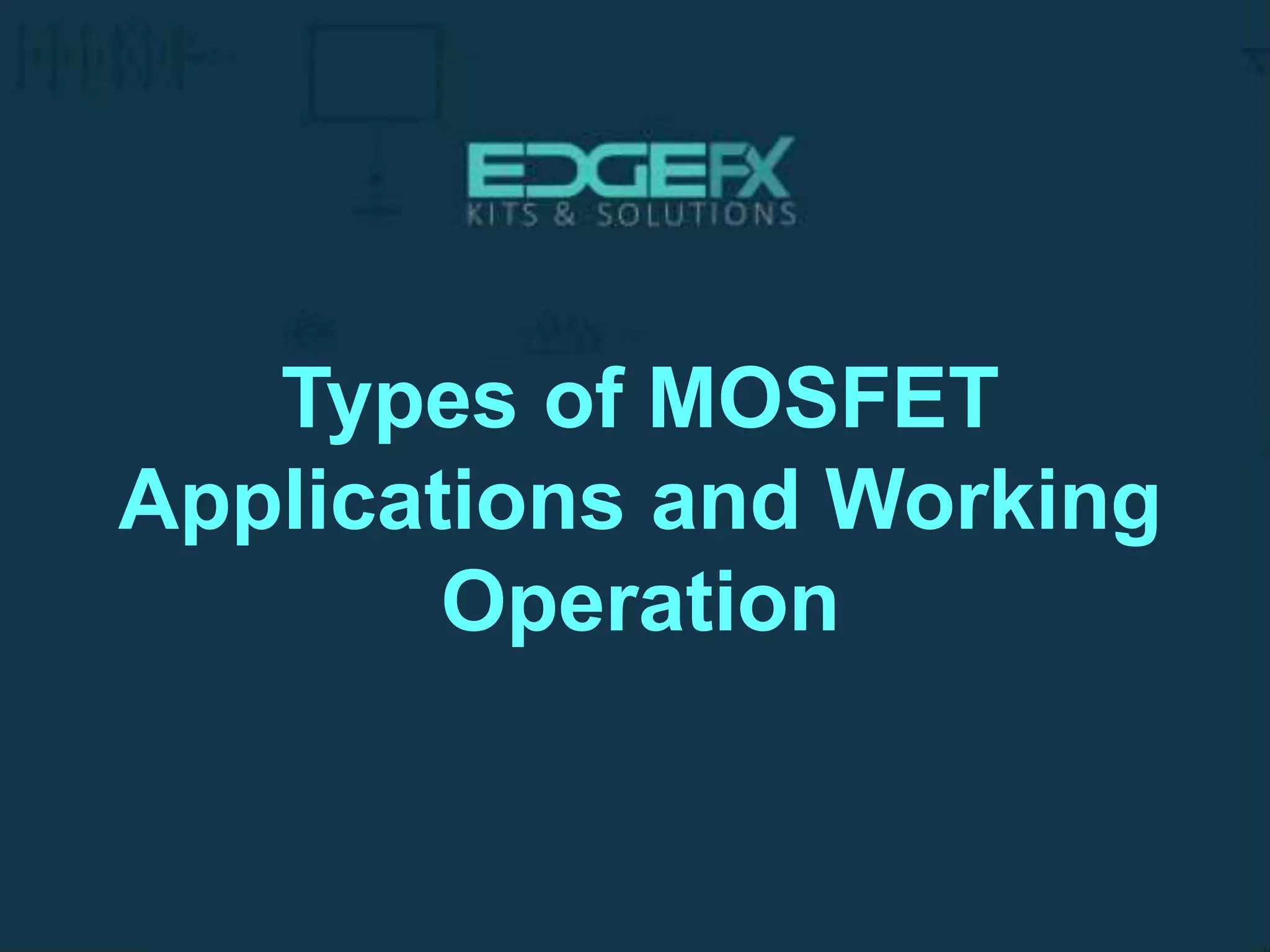Types of MOSFET Applications and Working Operation | PPTX