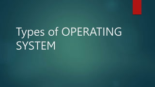 Types-of-OPERATING-SYSTEM.pptx