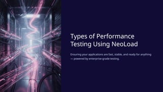 Types-of-Performance-Testing-Using-NeoLoad | PPTX