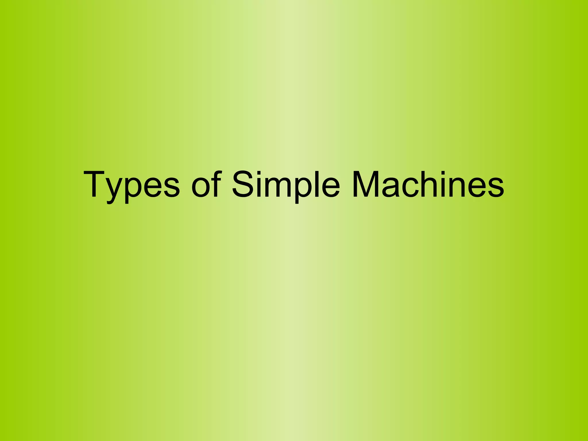 Types Of Simple Machines 1196790406105067 4 | PPT