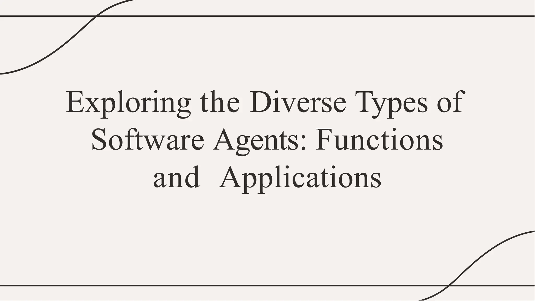 types-of-software-agents-functions-and-applicatio.pptx