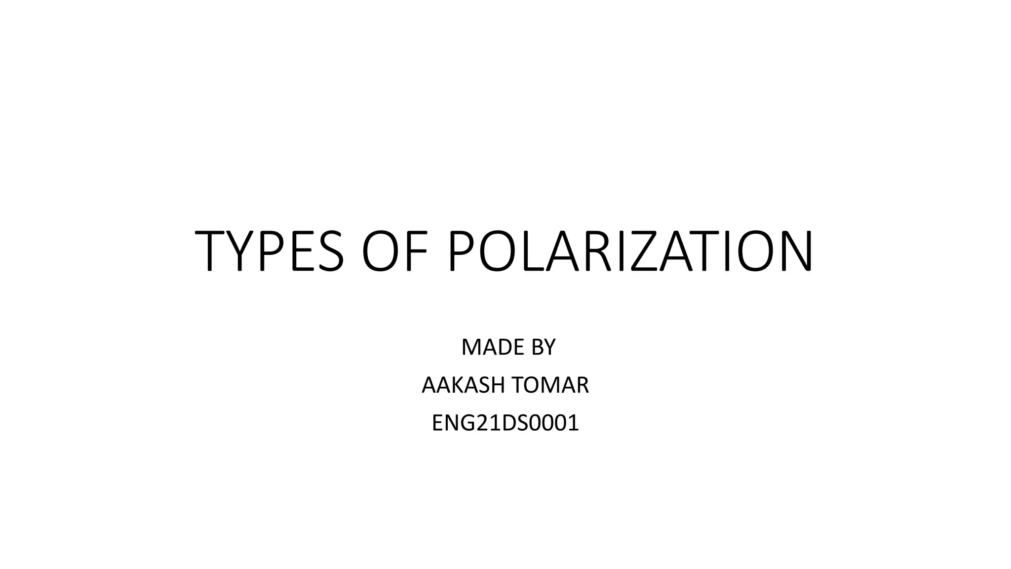 TYPES OF POLARIZATION | PPTX