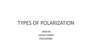 TYPES OF POLARIZATION | PPTX