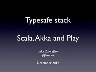 Typesafe stack - Scala, Akka and Play | PPT