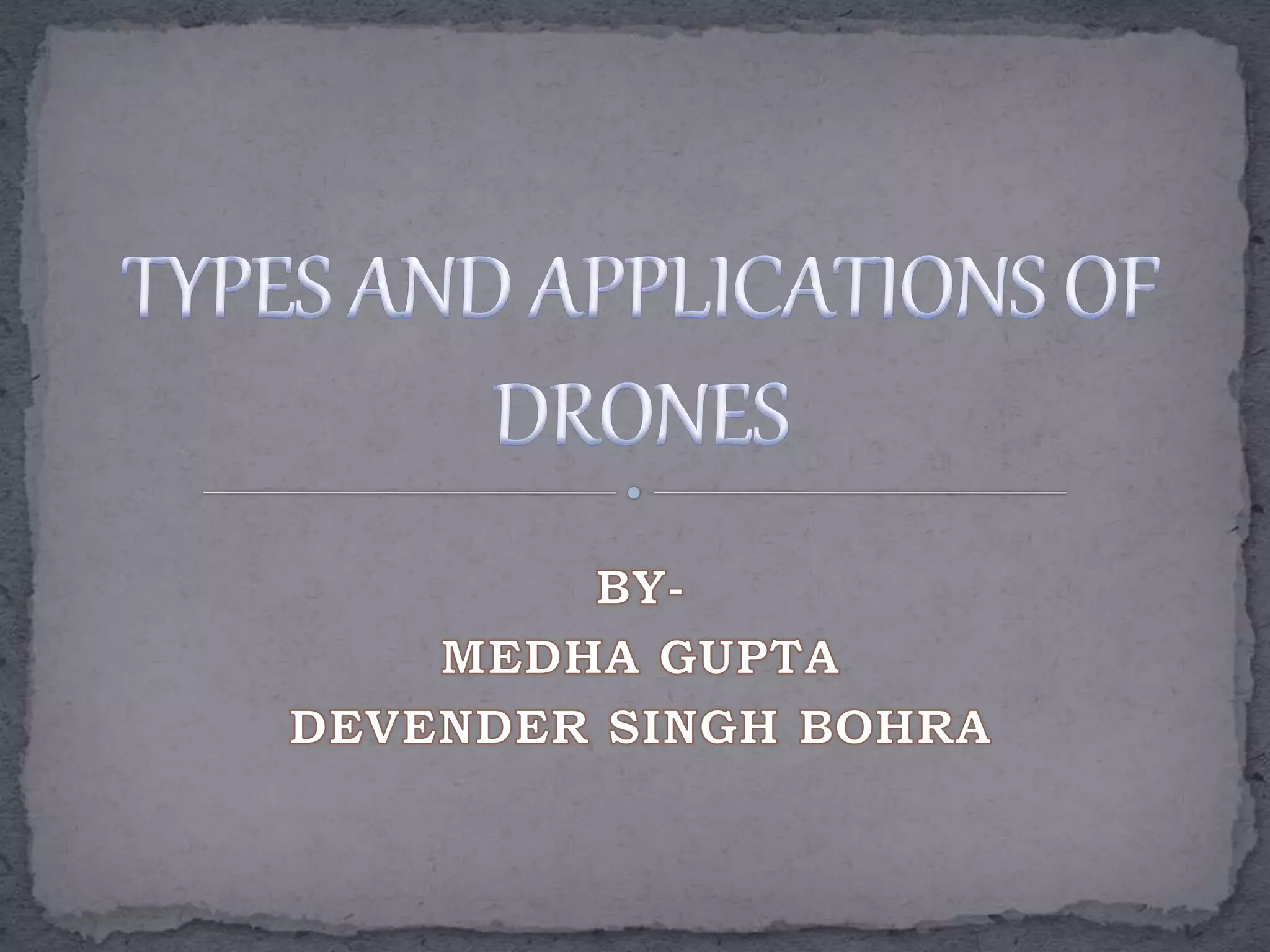 3. Types and applications of drones | PPTX