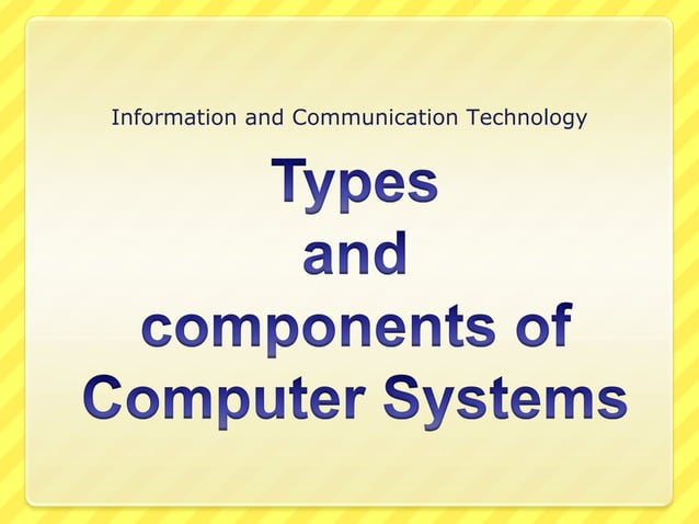 Types and components of computer system | PPTX