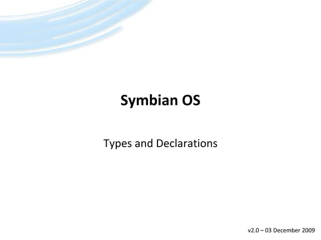 Symbian OS - Types And Declarations | PPTX | Programming Languages | Computing