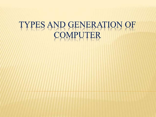 Types and genration of computer | PPTX