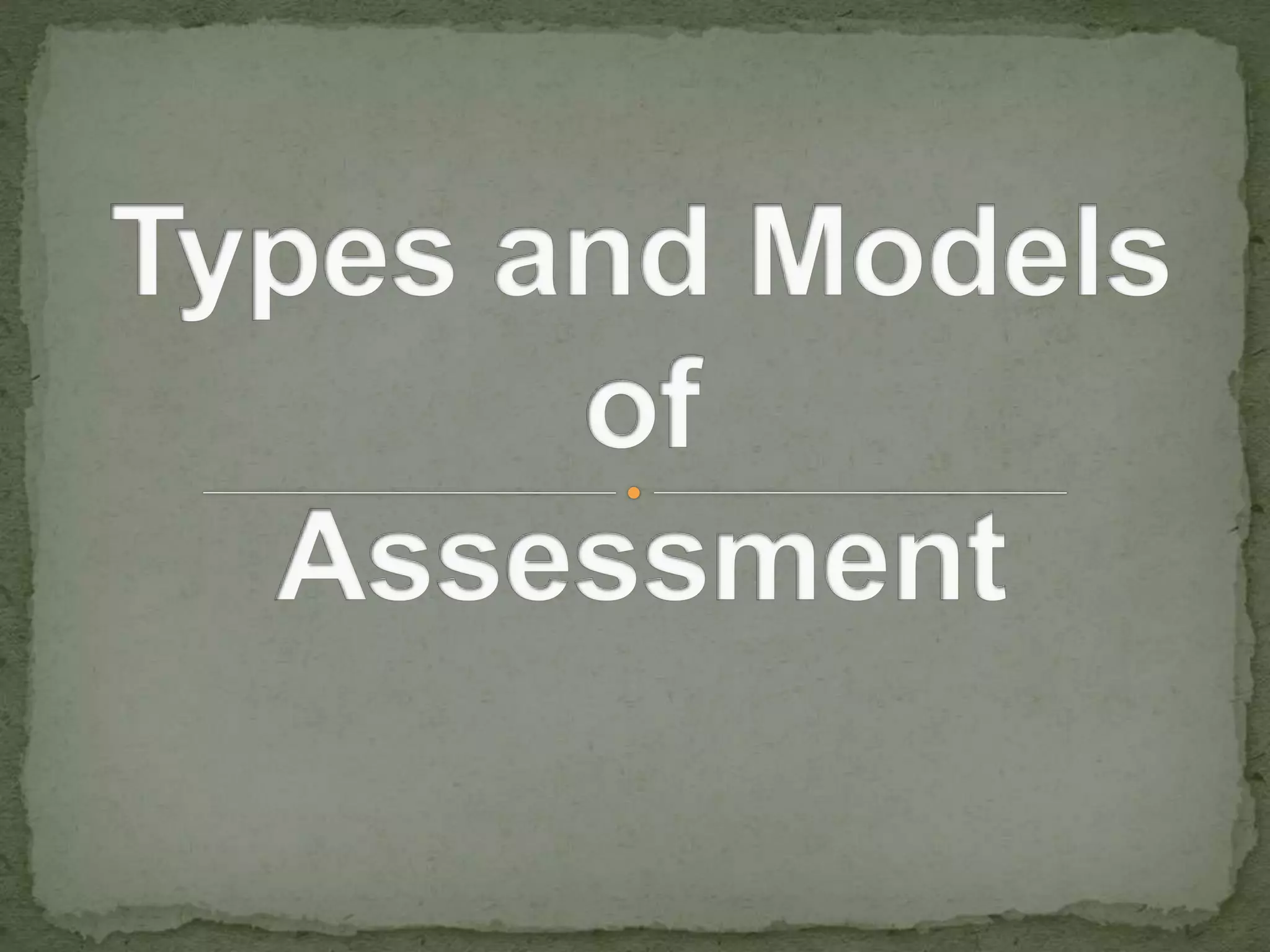 Types and models of assessment | PPTX