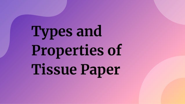 Types and properties of tissue paper | PPT