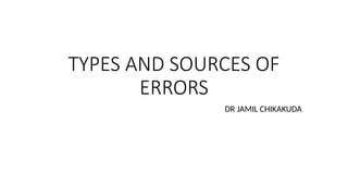 TYPES AND SOURCES OF ERRORS IN EPIDEMIOLOGY .pptx