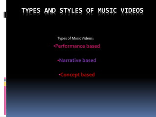 Types and styles of music videos | PPTX
