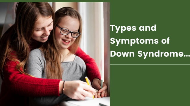 Types and symptoms of down syndrome. | PPT