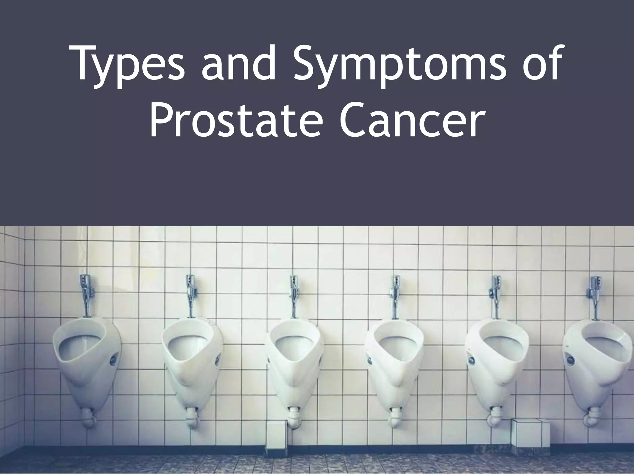 Types and symptoms of prostate cancer | PPTX