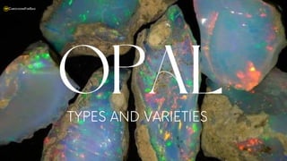 Various Types and Varieties of Opal Gemstone | PPT