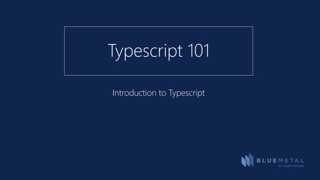 Typescript 101 introduction | PPT Typescript 101 introduction | PPT