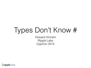 Types Don't Know #, Howard Hinnant - CppCon 2014 | PPT