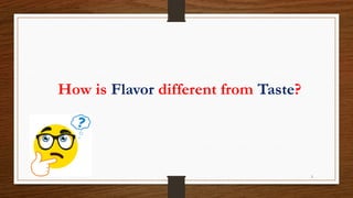 Types Flavors and Flavors compounds (TFVP).pptx