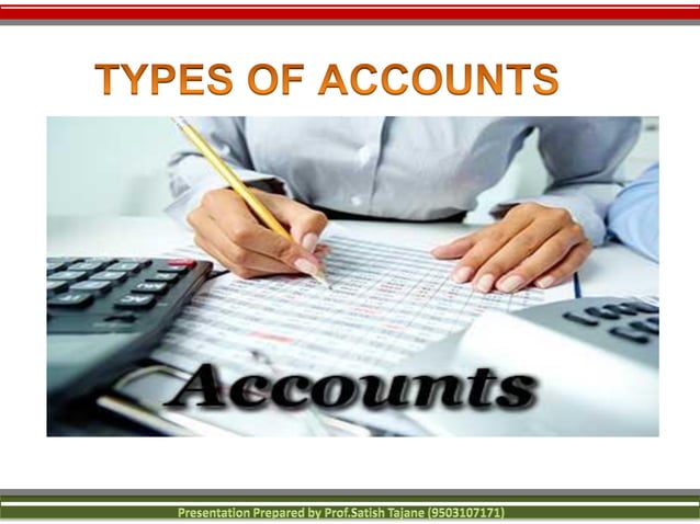Types of accounts basic accounting -concepts prepared by Prof.Satish R ...