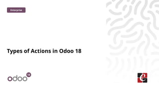 Types of Actions in Odoo 18 - Odoo Slides | PPTX