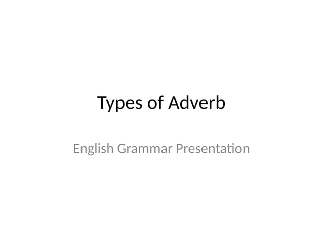 Adverbs introduction here we discussing about types of adverbs with ...