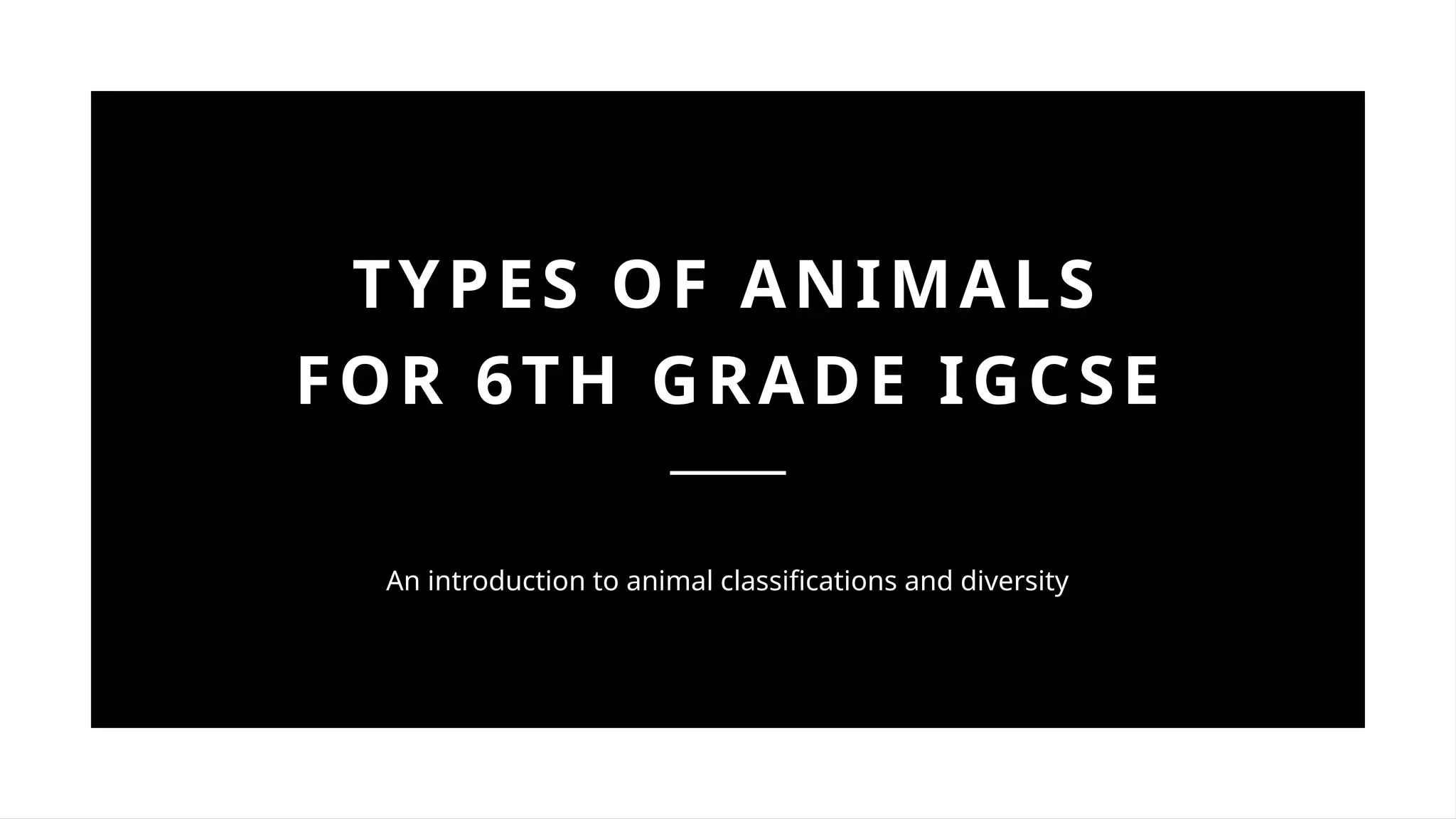 Types_of_Animals_Grade6_IGCSE_with_cartoons.pptx