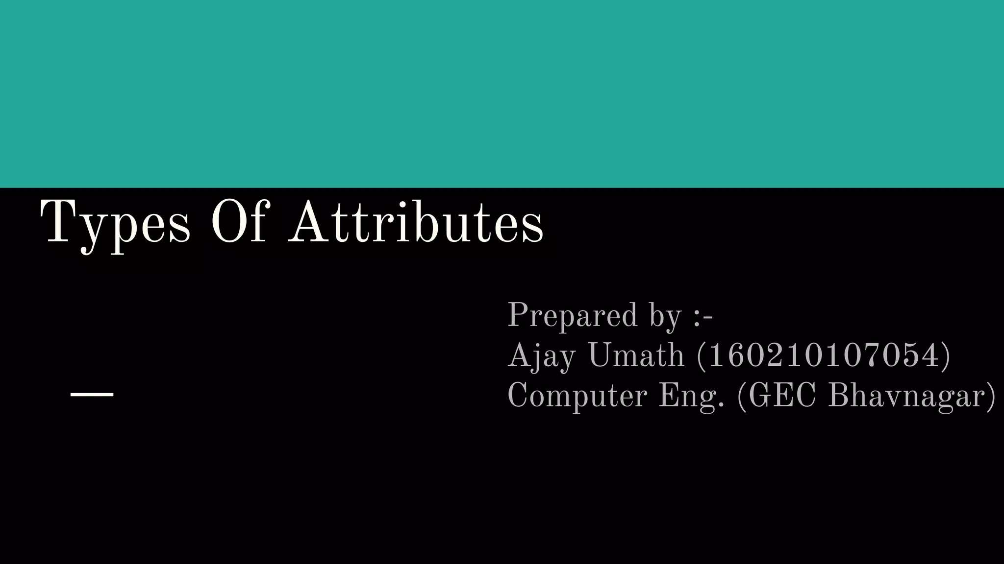 Types of attributes (160210107054) | PPTX