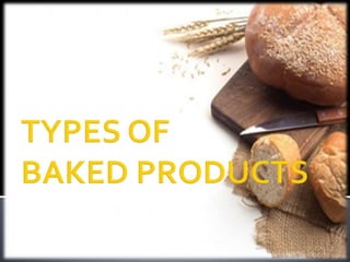 Types of baked products | PPTX