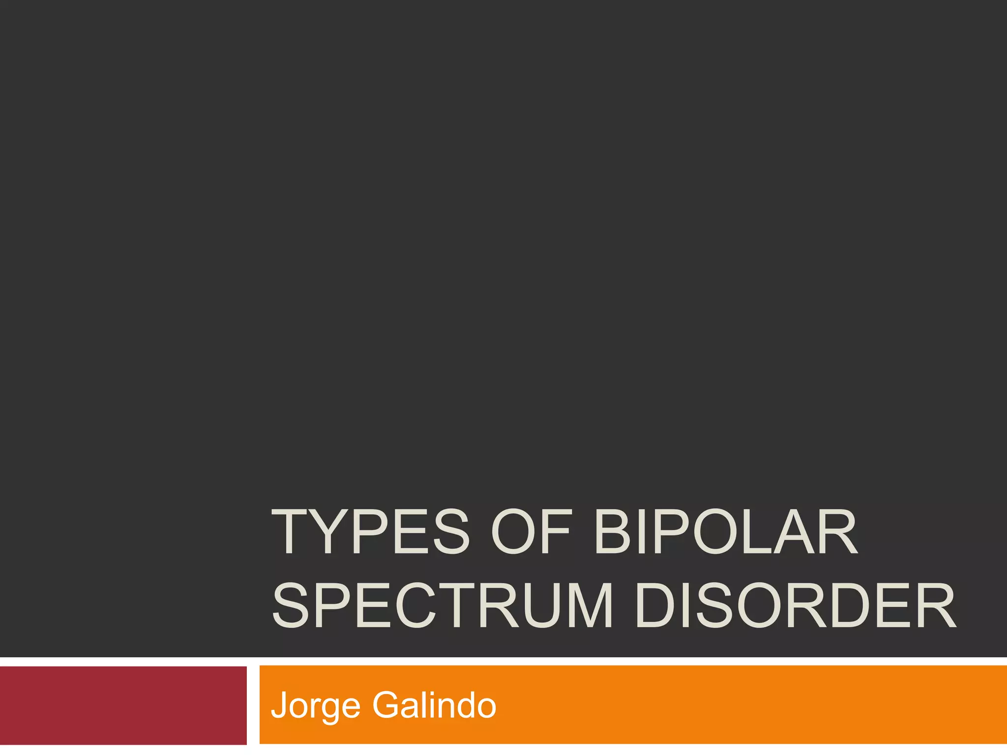 Types of Bipolar Spectrum Disorder | PPTX | Mental Health | Diseases ...