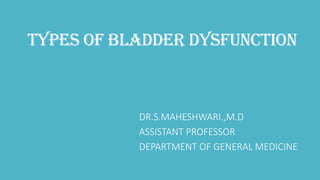 Various types of bladder dysfunction.pptx
