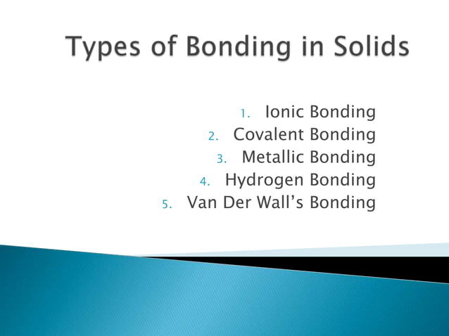 Types of bonding in solids | PPTX