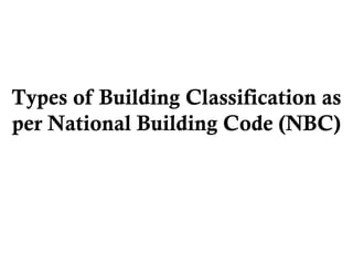 Types_of_Building_Classification_NBC_with_Images (2)[1].pptx
