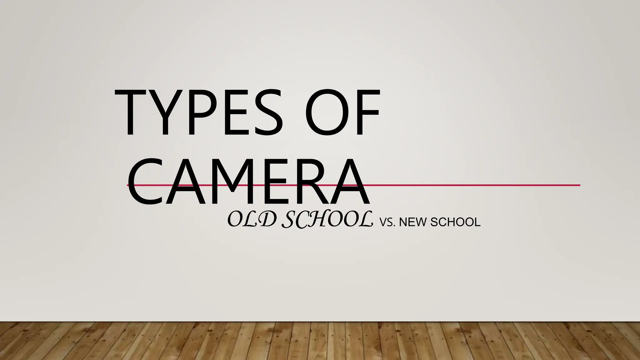 Types of Camera (Old school VS New School | PPT