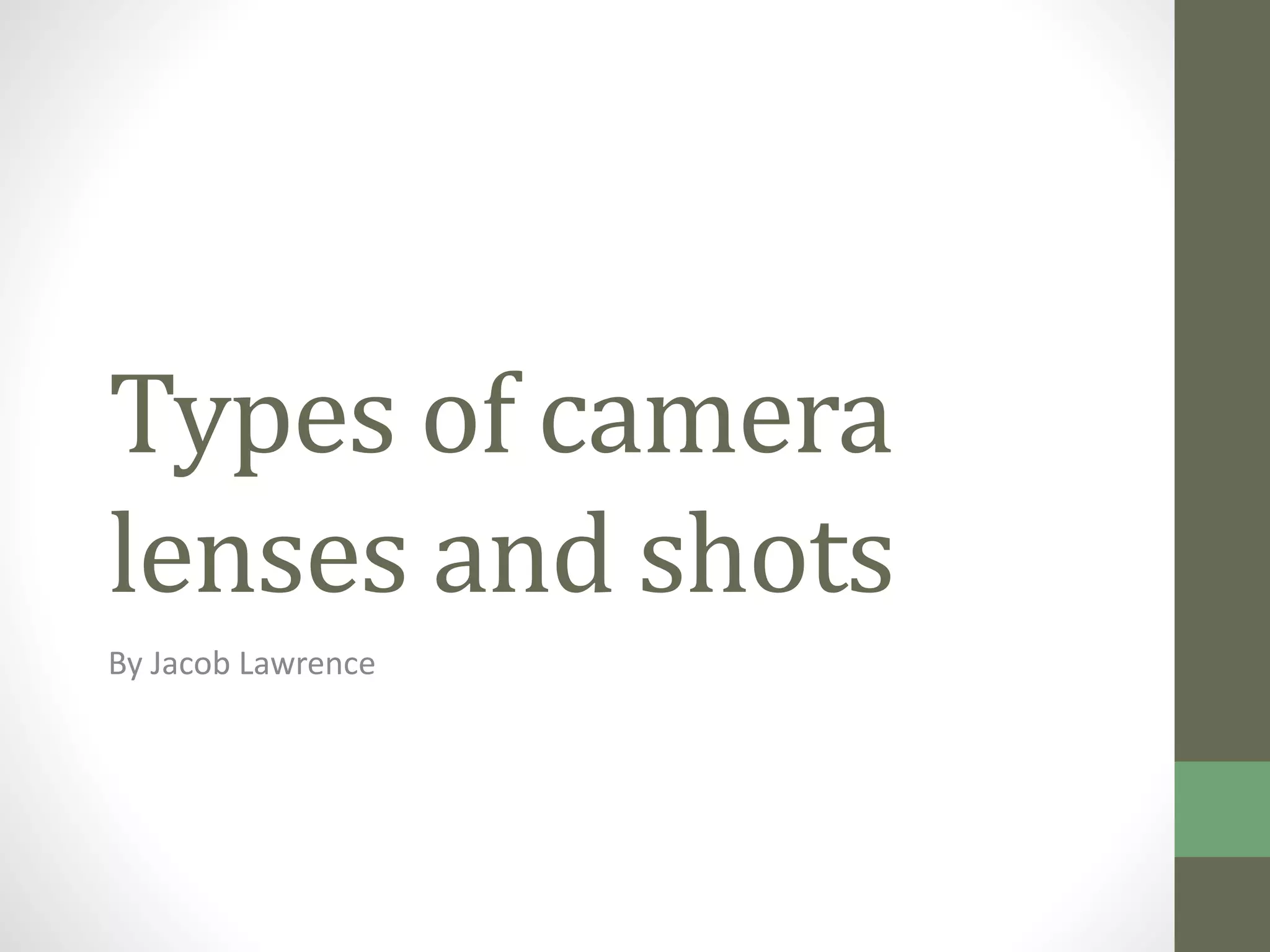 Types of camera lenses and shots | PPTX | Cameras and Camcorders ...