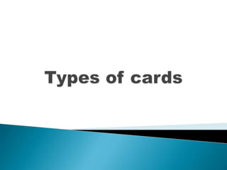 Types of cards | PPTX